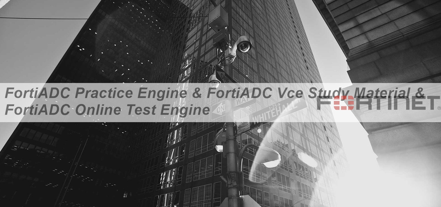 FortiADC Practice Engine & FortiADC Vce Study Material & FortiADC ...